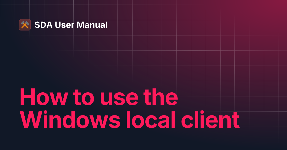 How to use the Windows local client | SDA User Manual