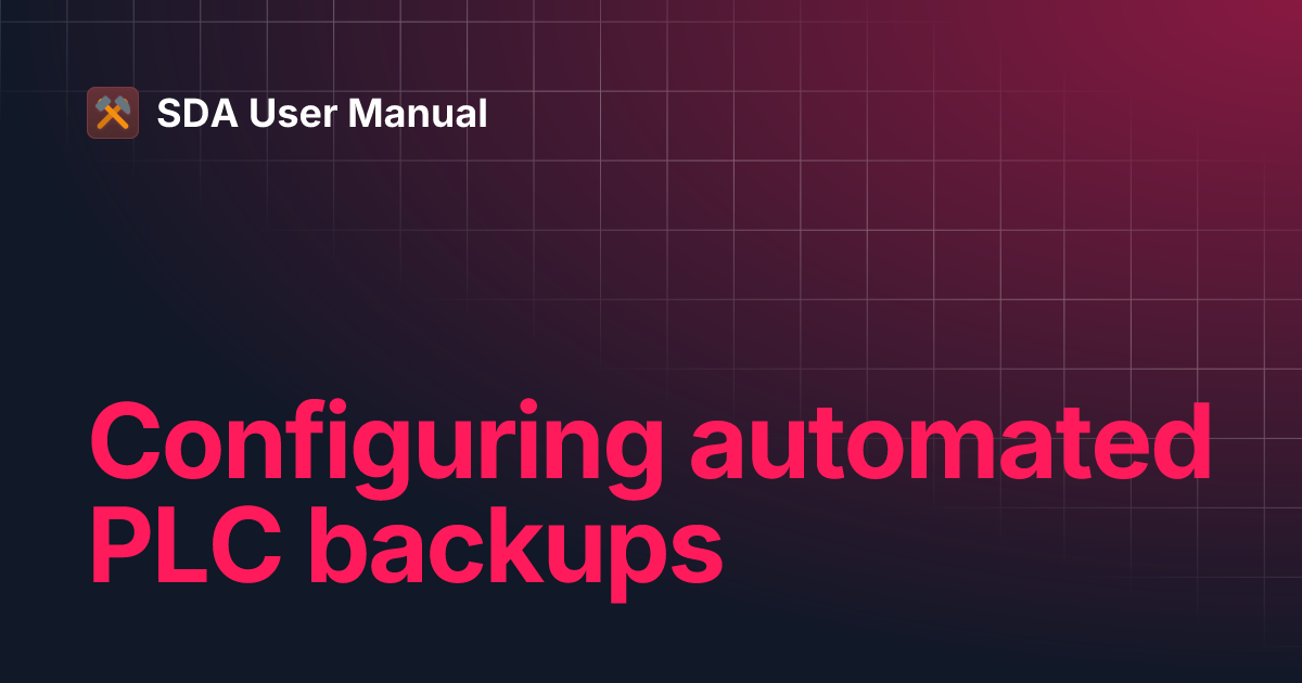 Configuring automated PLC backups | SDA User Manual