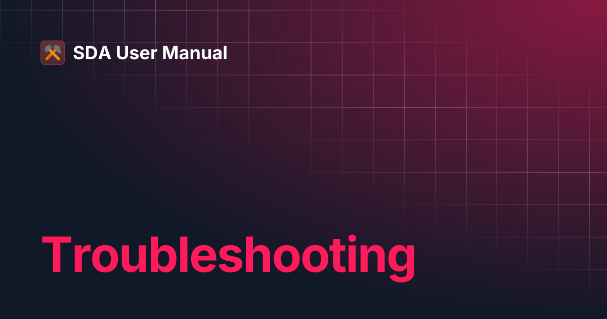 Troubleshooting | SDA User Manual